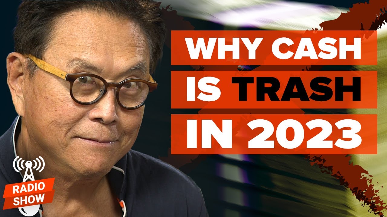 Why Cash is Trash in 2023 - Robert Kiyosaki, Jim Clark, Charles Goyette ...