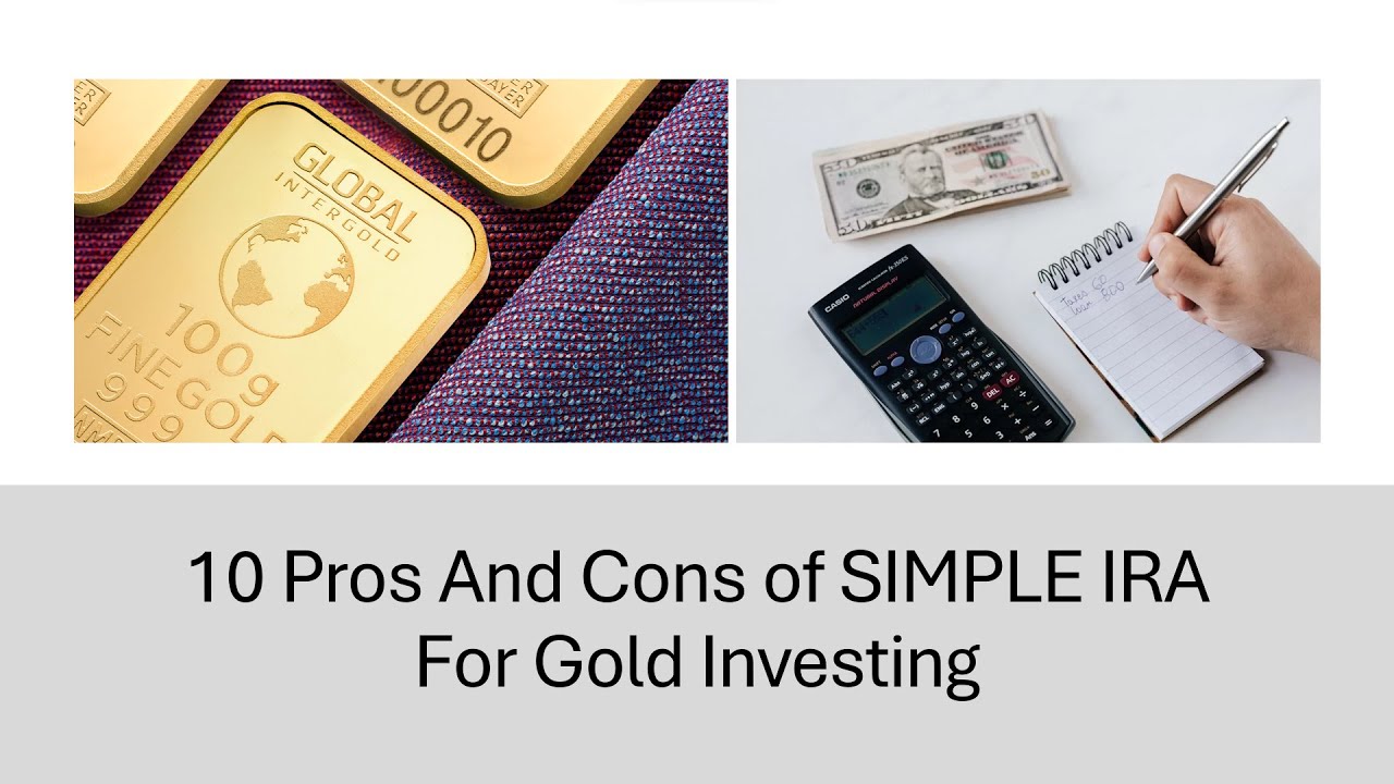 The Ins and Outs of Investing in Gold with a SIMPLE IRA: 10 Key Pros and Cons | DigitalGuap