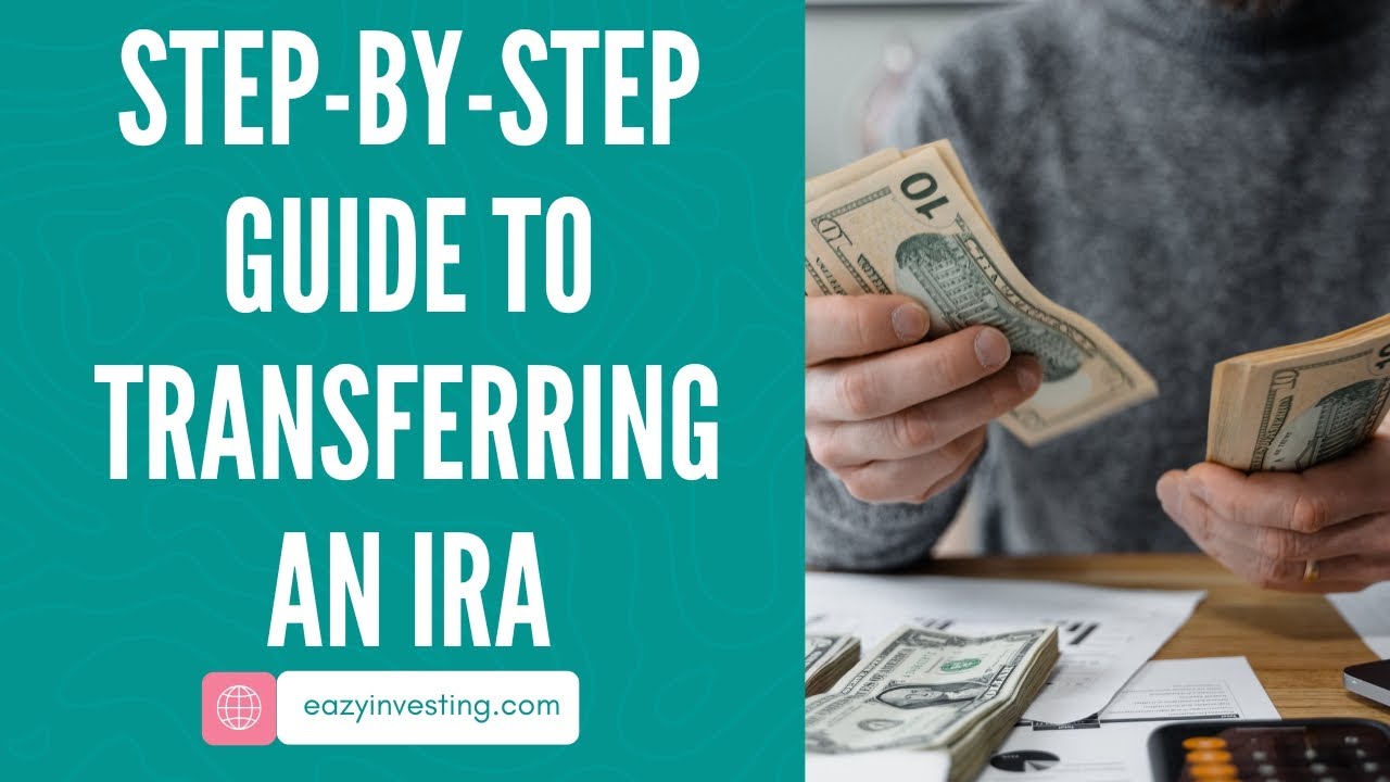 A Comprehensive Guide to Transfer your IRA: Step-by-Step Instructions ...