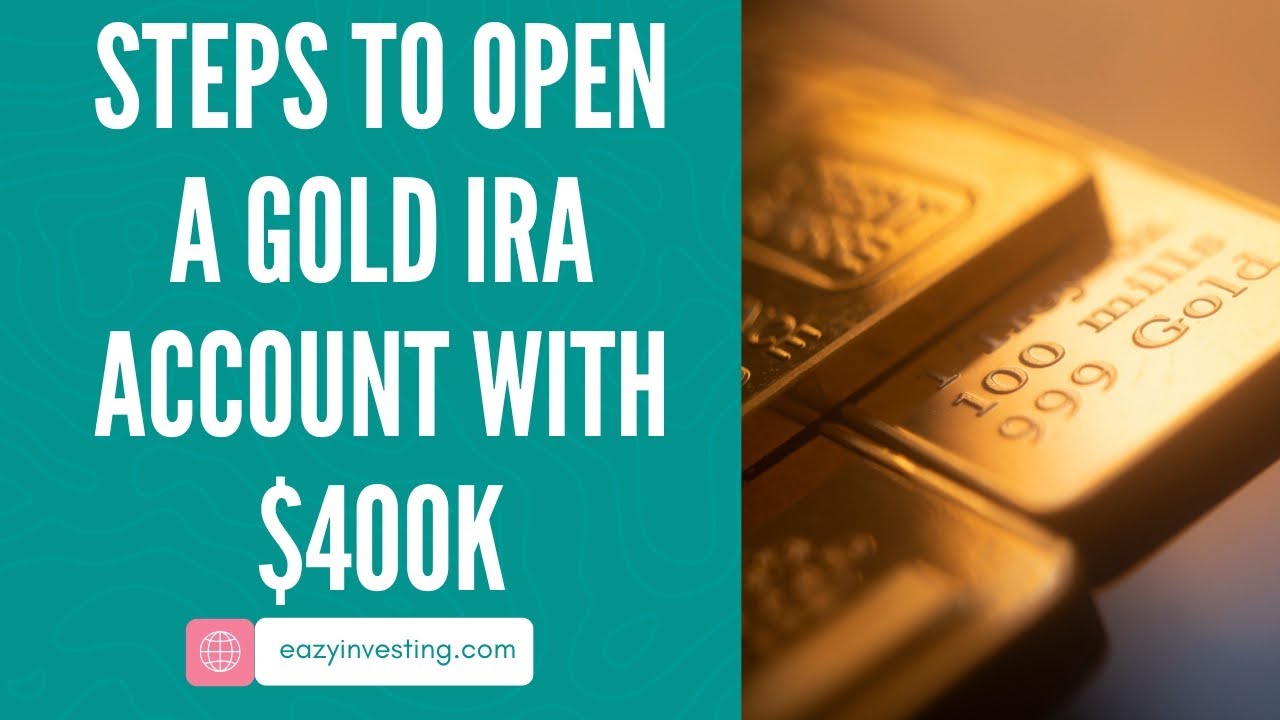 Ultimate Guide: How to Open a Gold IRA Account with a $400k Investment ...